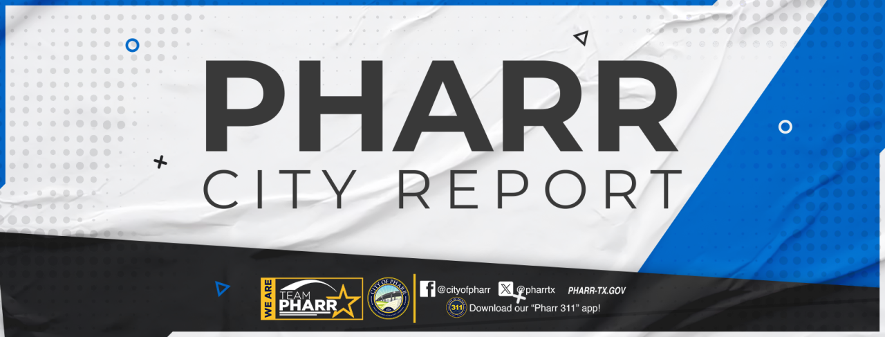 Pharr City Report For 7/7/2025 | City Of Pharr