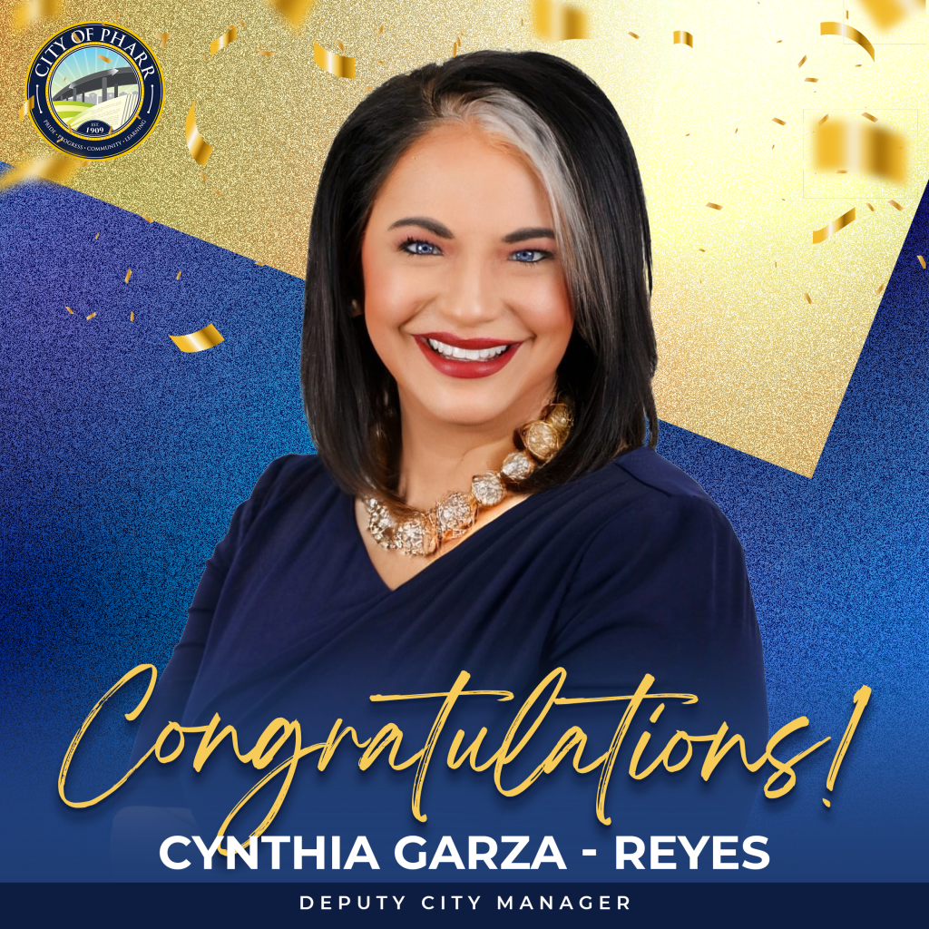 City Of Pharr Names Cynthia Garza-Reyes As Deputy City Manager | City ...